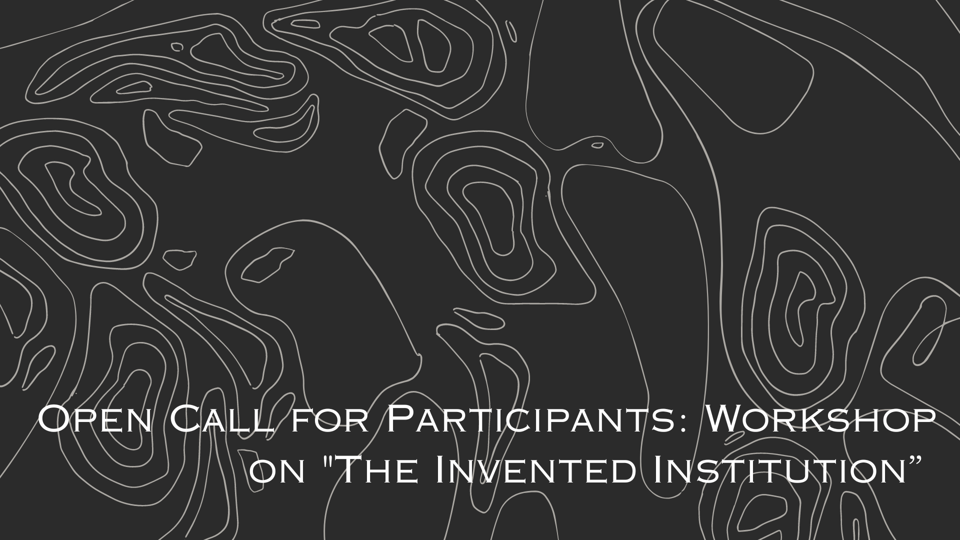 Open Call for Participants: Workshop on "The Invented Institution ...